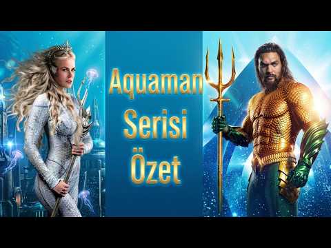 DC'nin En Güçlü Krallarından Biri | Aquaman Serisi Özeti