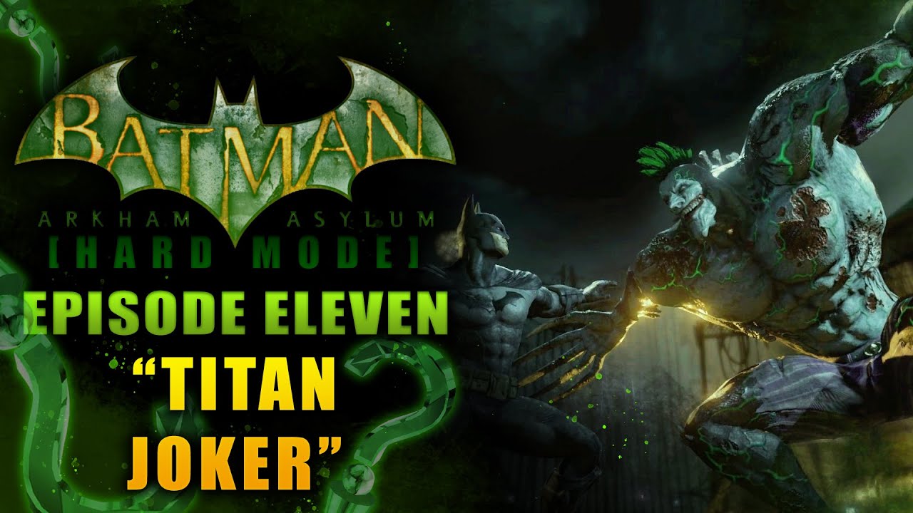 Titan Joker | Batman: Arkham Asylum Playthrough [HARD] - Episode Eleven ...
