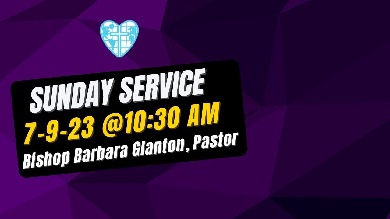 SUNDAY SERVICE 7-9-23 BISHOP BARBARA GLANTON PASTOR - YouTube