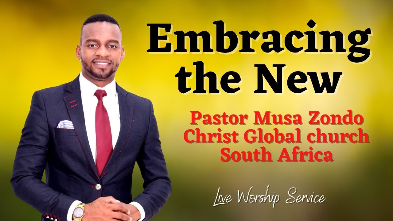 Embracing the New | Pastor Musa Zondo - YouTube