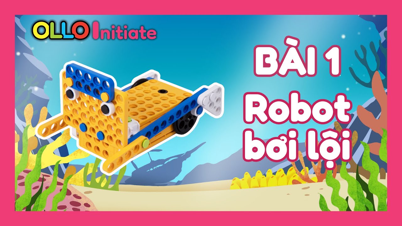 OLLO INITIATE - BÀI 1: ROBOT BƠI LỘI - YouTube