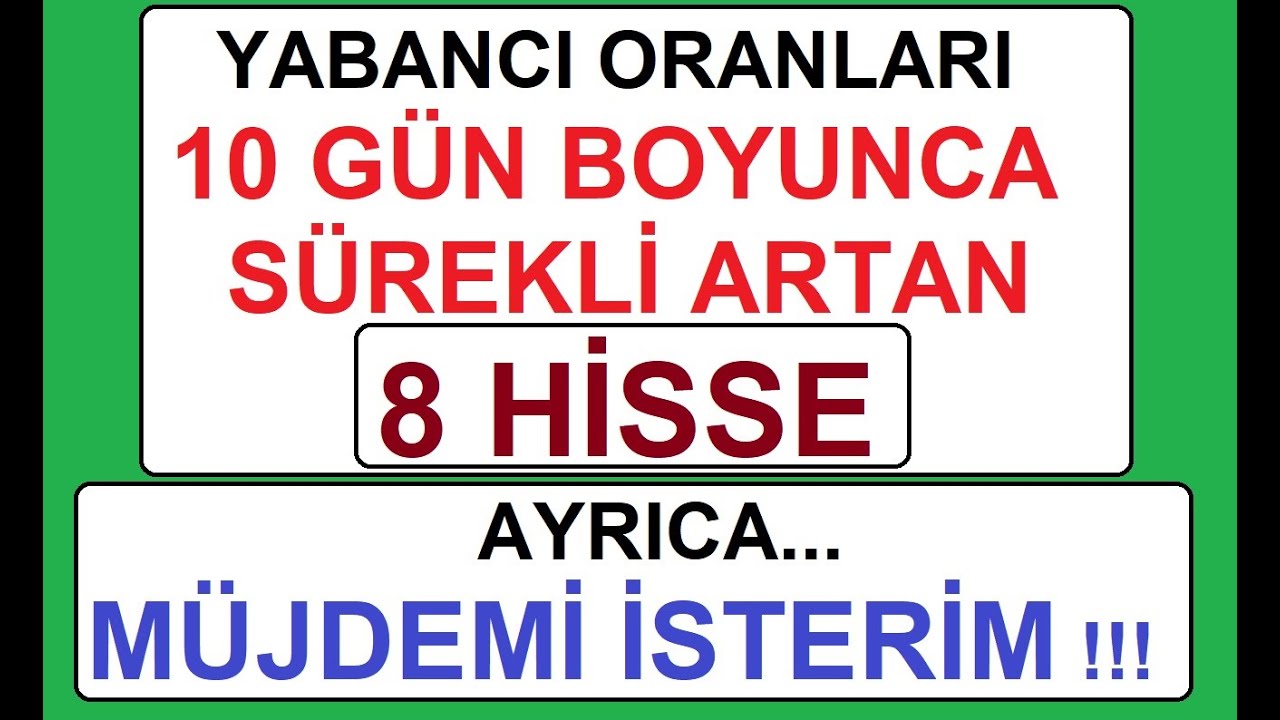 YABANCI ORANLARI 10 GÜN BOYUNCA SÜREKLİ ARTAN 8 HİSSE | AYRICA ...