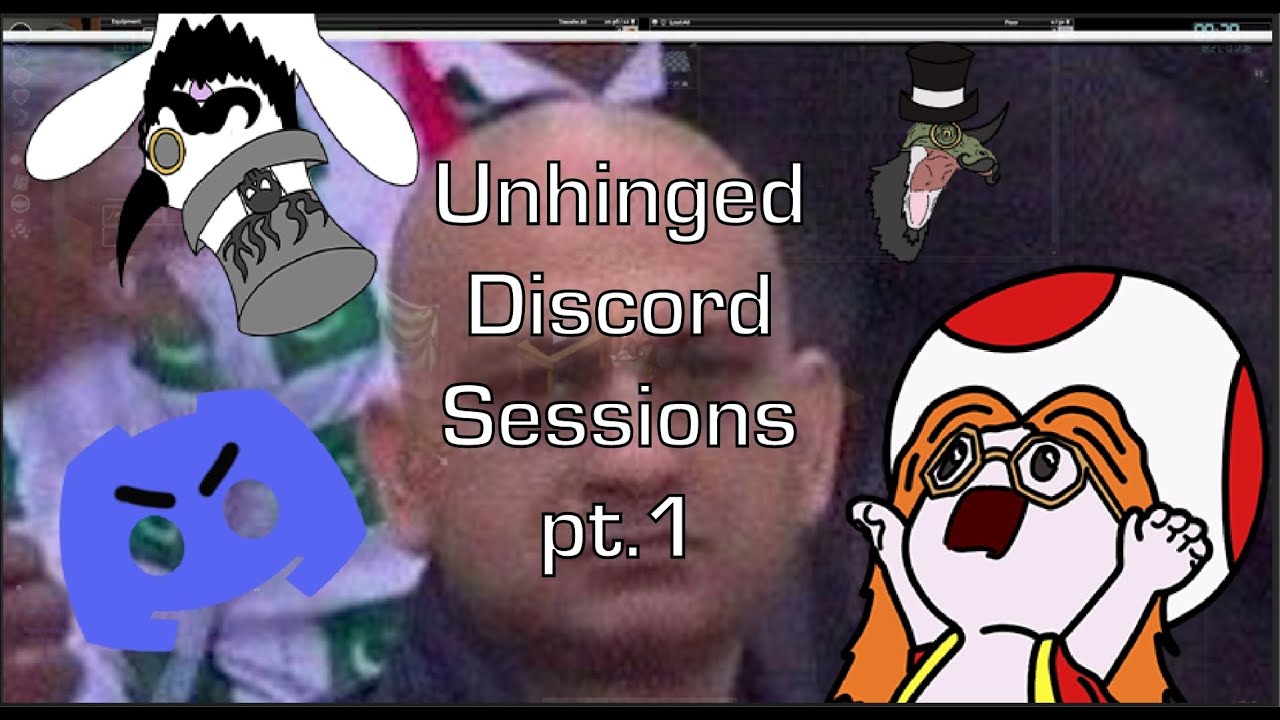 Unhinged discord sessions 1 - YouTube