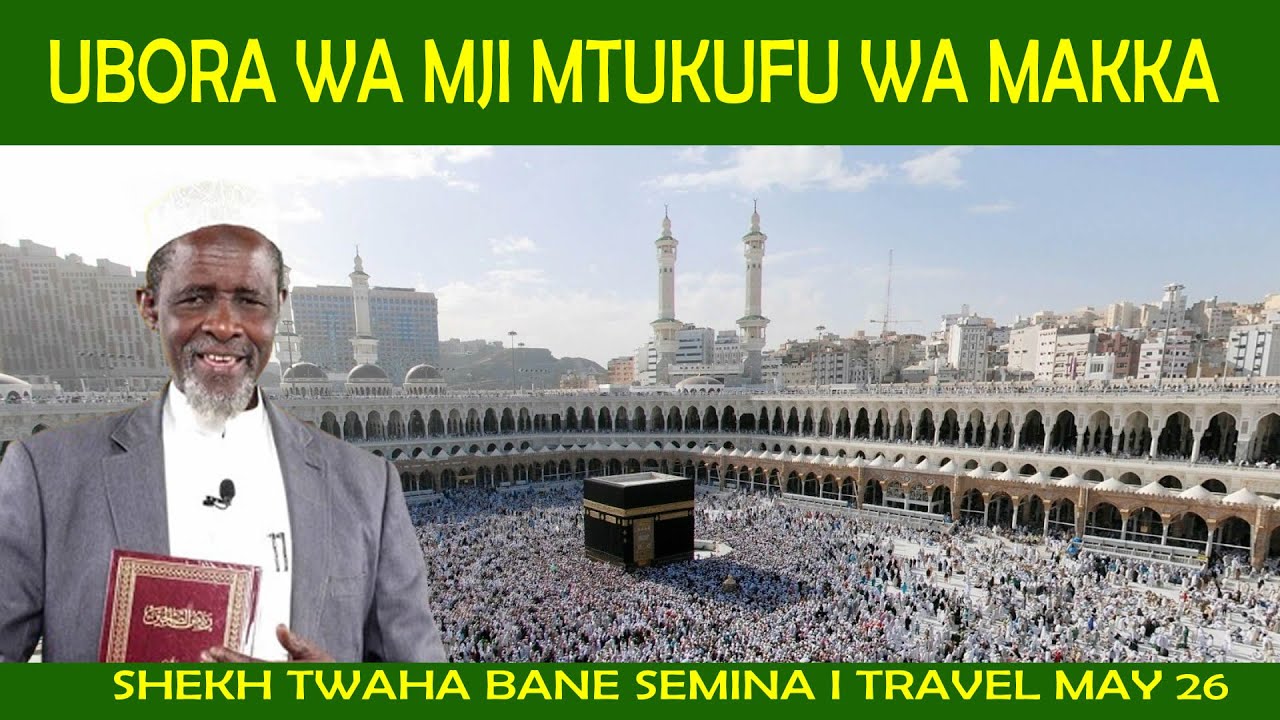 LIVE: UTUKUFU WA MJI WA MAKKA NA FURSA ZILIZOMO . SHEKH TWAHA S BANE ...