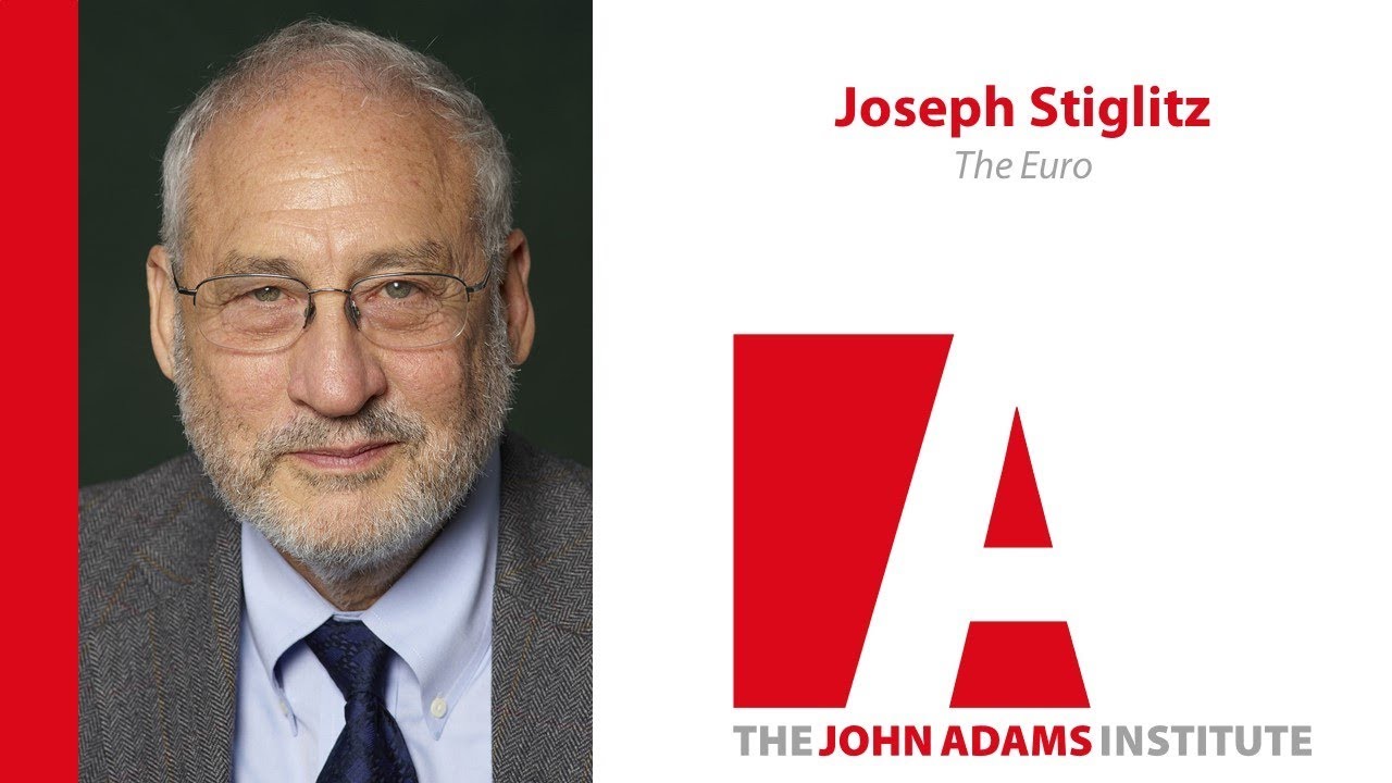 Joseph Stiglitz on the Euro - John Adams Institute - YouTube