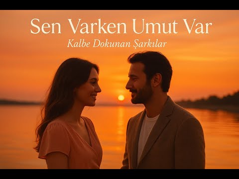 Sen Varken Umut Var -- -Kalbe Dokunan Şarkılar - Official Music