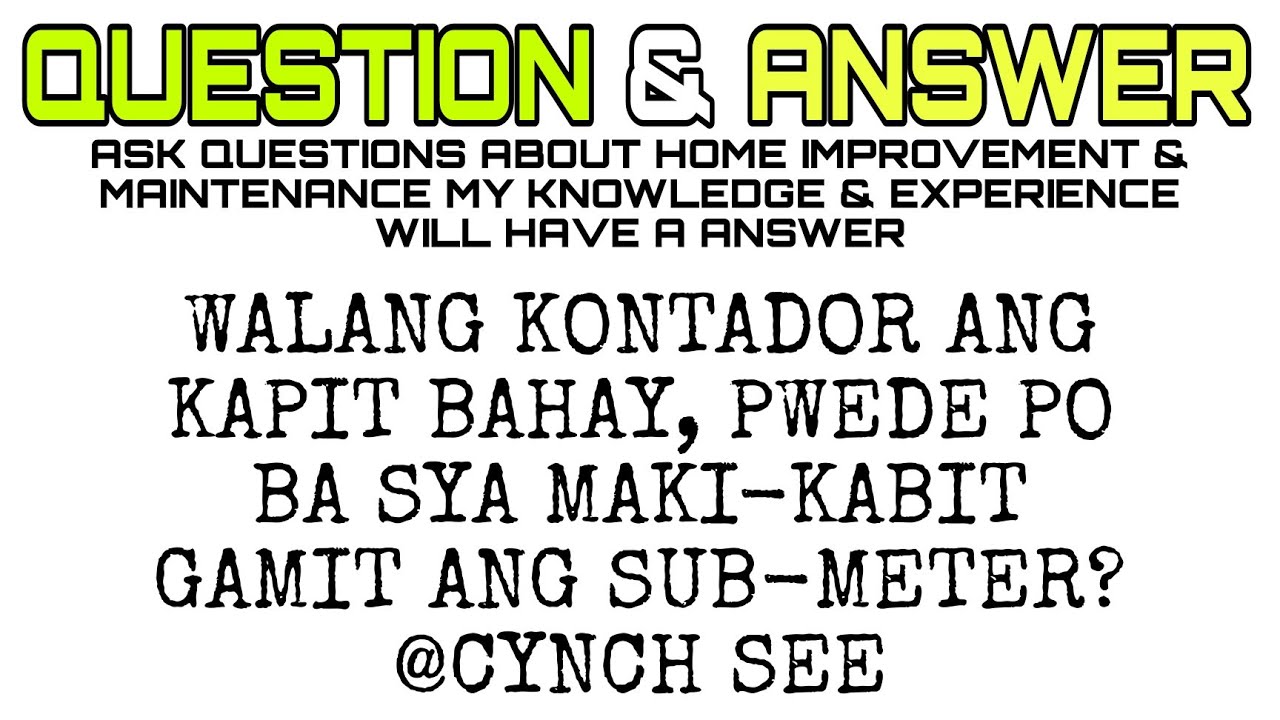 Q & A : WALANG KONTADOR ANG KAPIT BAHAY, PWEDE PO BA SYA MAKI-KABIT ...