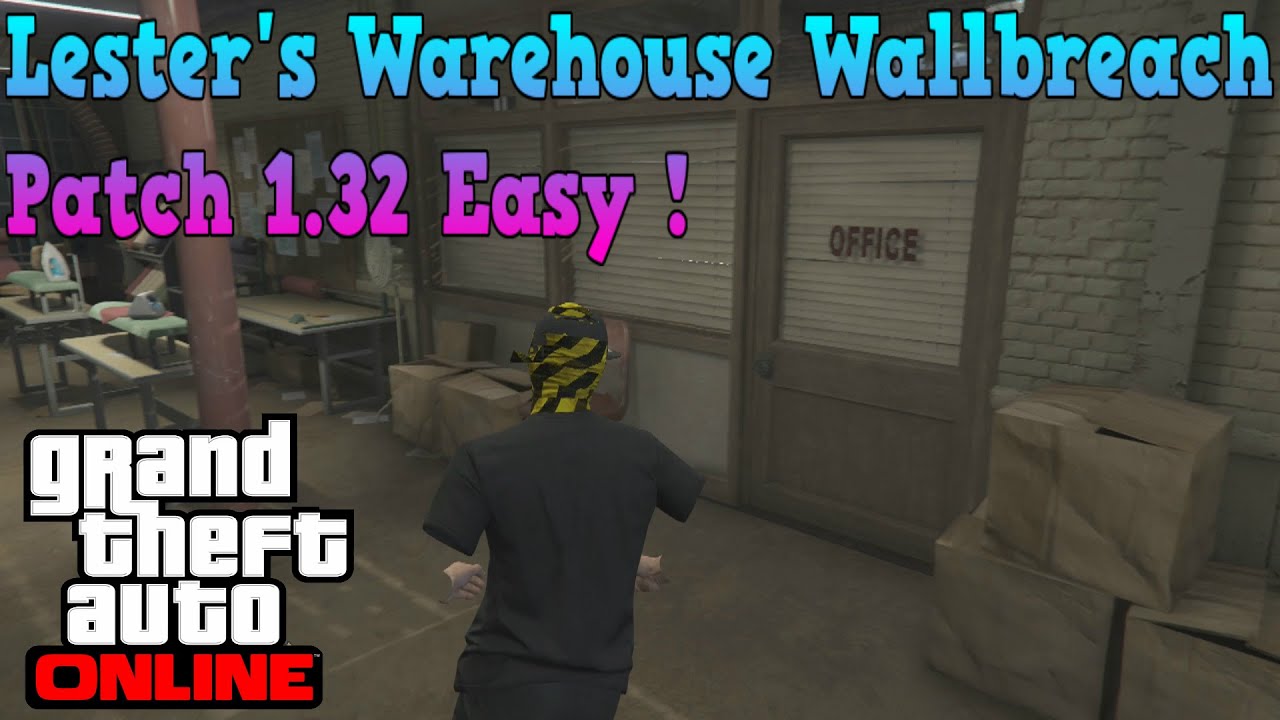 GTA Online: Lester Warehouse Wallbreach Patch 1.32. Really Easy Glitch ...