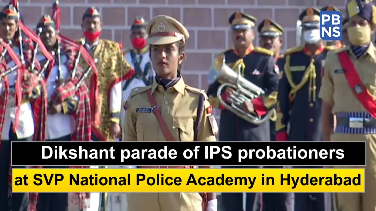 Dikshant parade of IPS probationers at SVP National Police Academy in ...