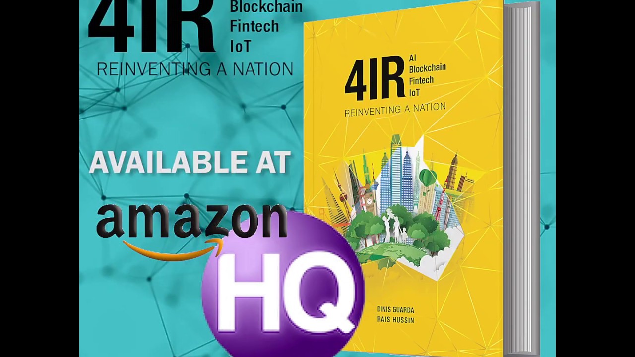 4IR: AI, Blockchain, Fintech, IoT - Reinventing A Nation by Dinis ...