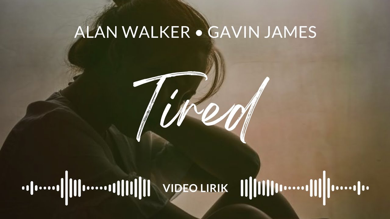 Tired - Alan Walker ft. Gavin James • Lyric • 2017 - YouTube