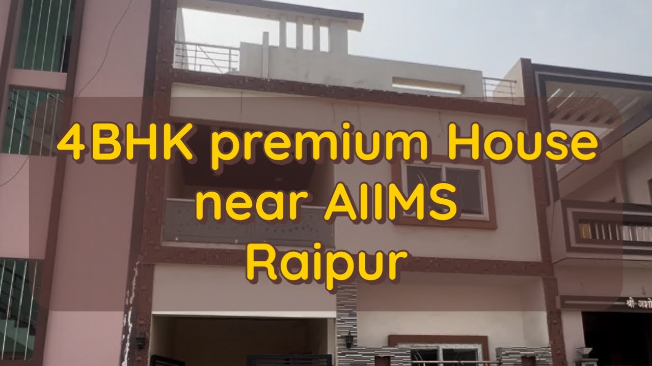 4bhk premium house in Raipur near AIIMS ,raipur me Makan khariden ...