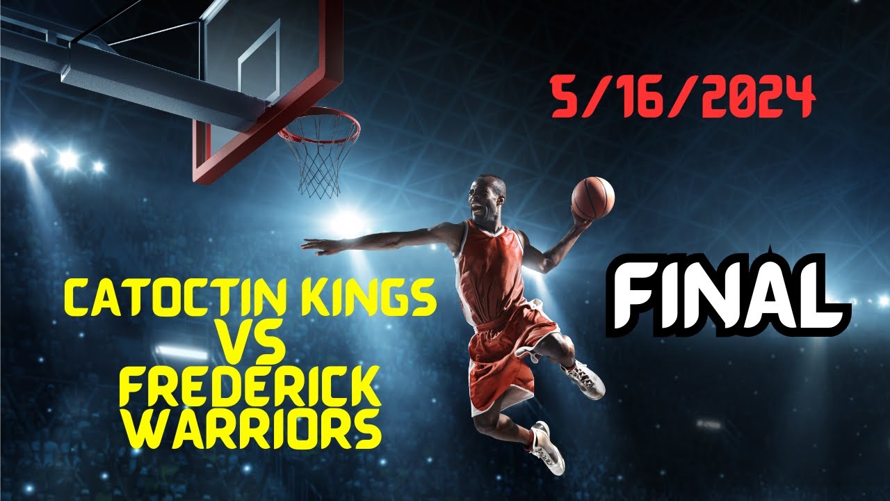FINAL Catoctin Kings vs Frederick Warriors - Basketball 5-16-2024 - YouTube