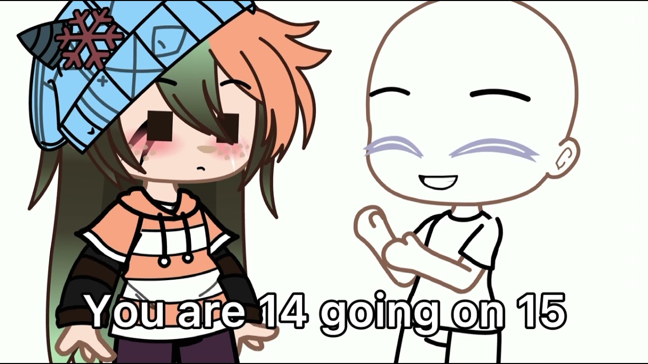 You are 17 going on 18 ||MEME|| - YouTube