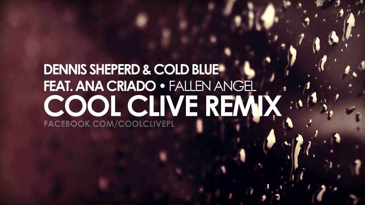 Dennis Sheperd & Cold Blue feat. Ana Criado - Fallen Angel (Cool Clive ...