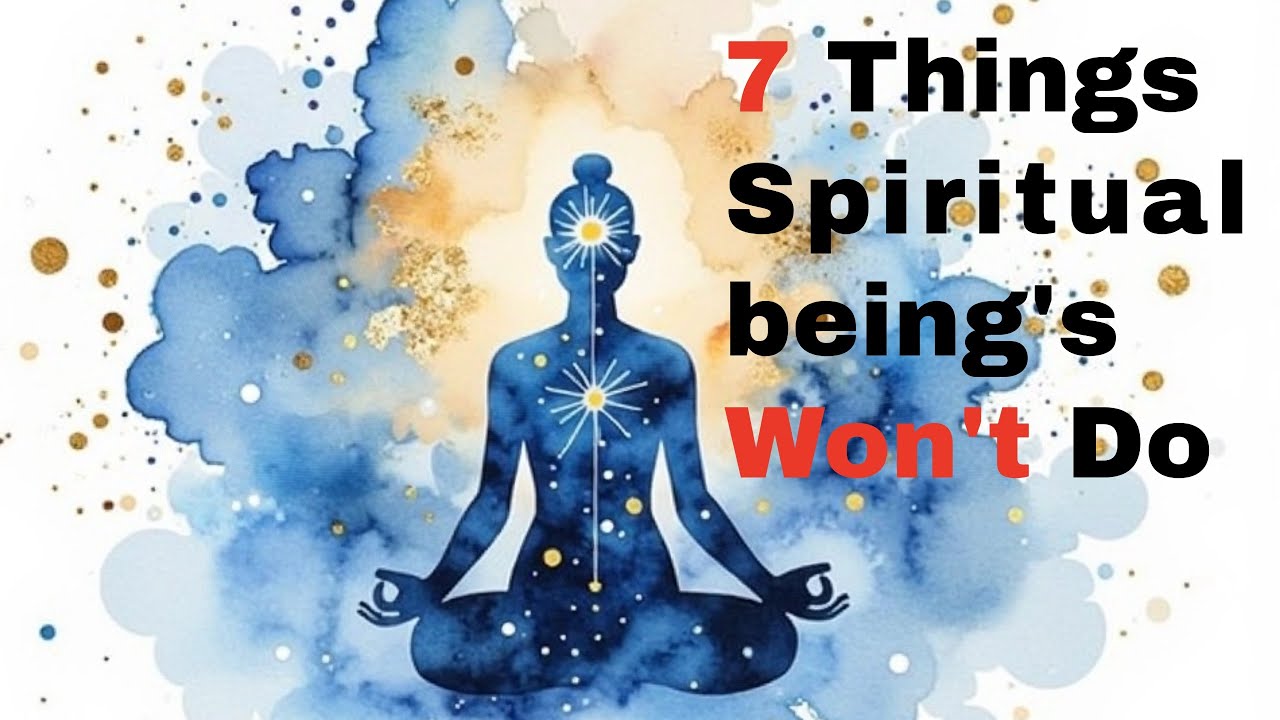 7 Things Spiritual Person Never Do - YouTube