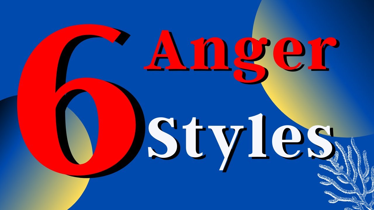 6 Types Of Anger Styles, Why & How to Manage Yours - YouTube