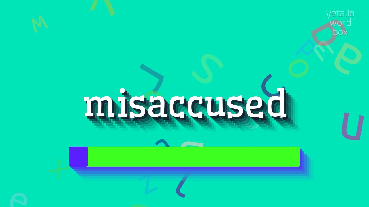 How to say "misaccused"! (High Quality Voices) - YouTube