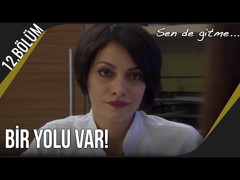 Sen De Gitme 12.Bölüm - Ceyda Yeşim Hanım’a Acı Gerçekleri Açıklıyor!