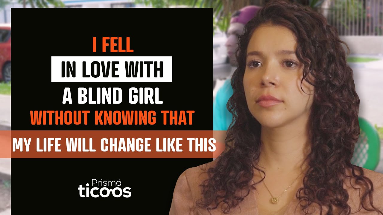 I fell In love with a blind girl without knowing that my life will ...