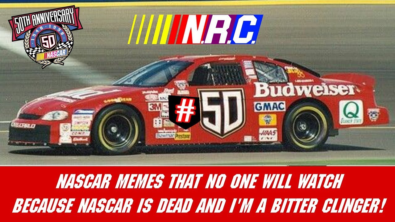 N.R.C. #50: NASCAR Memes that No One will watch because NASCAR is Dead ...