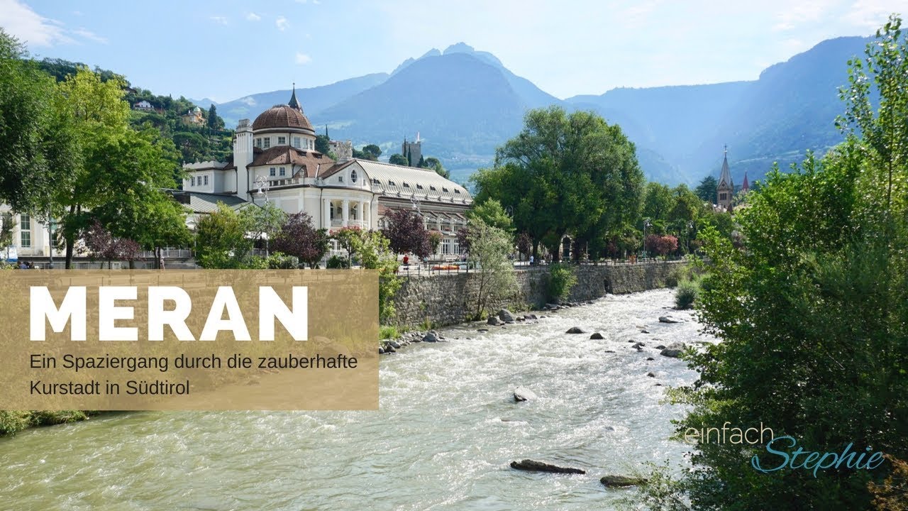 5 Tipps für Meran : Spaziergang durch die zauberhafte Kurstadt Meran ...