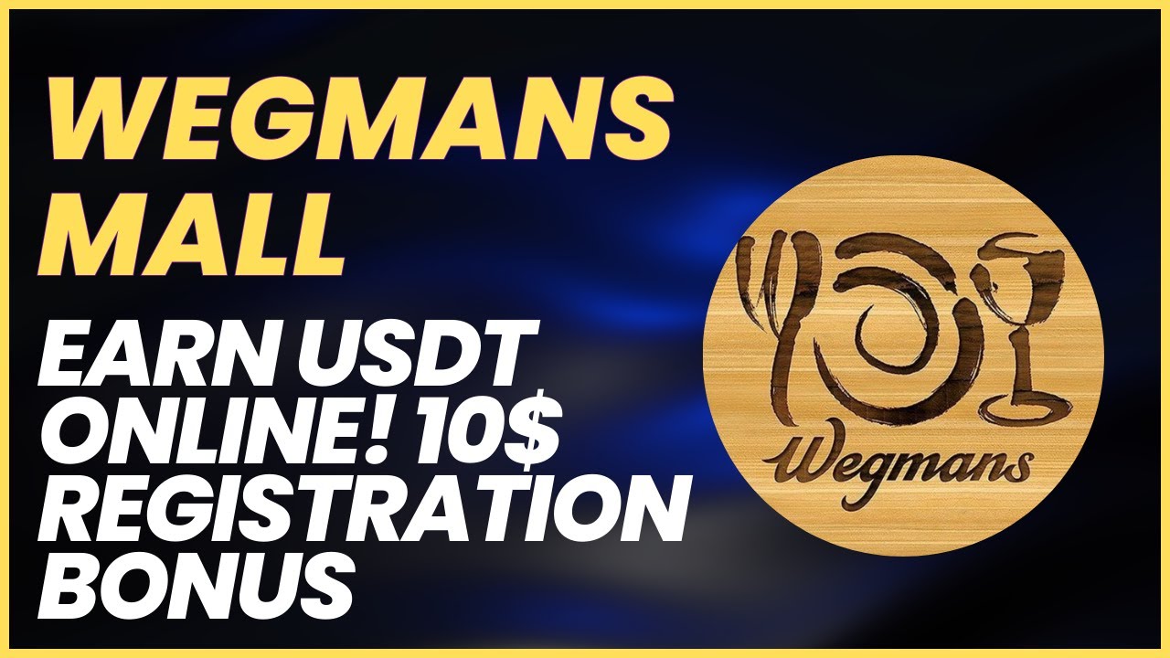 WEGMANS MALL - HOW TO EARN USDT ONLINE - 10$ REGISTRATION BONUS! - YouTube