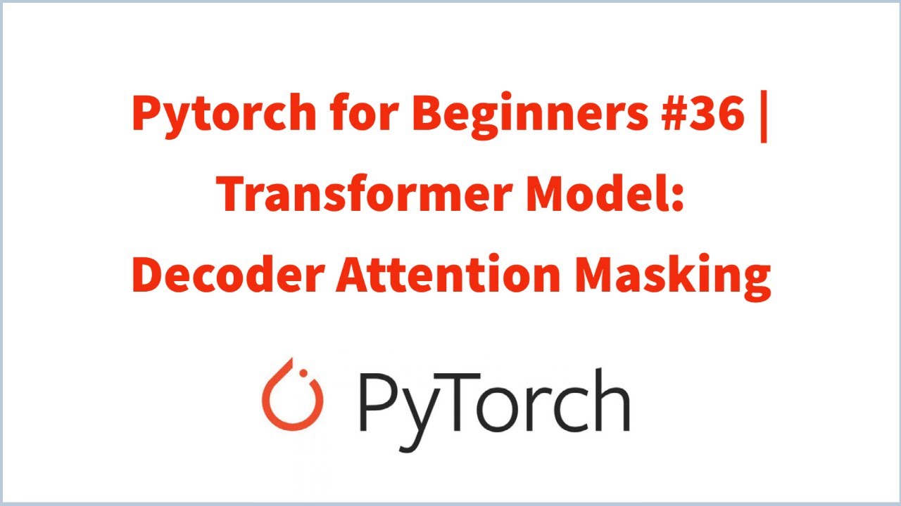 Pytorch for Beginners #36 | Transformer Model: Decoder Attention ...