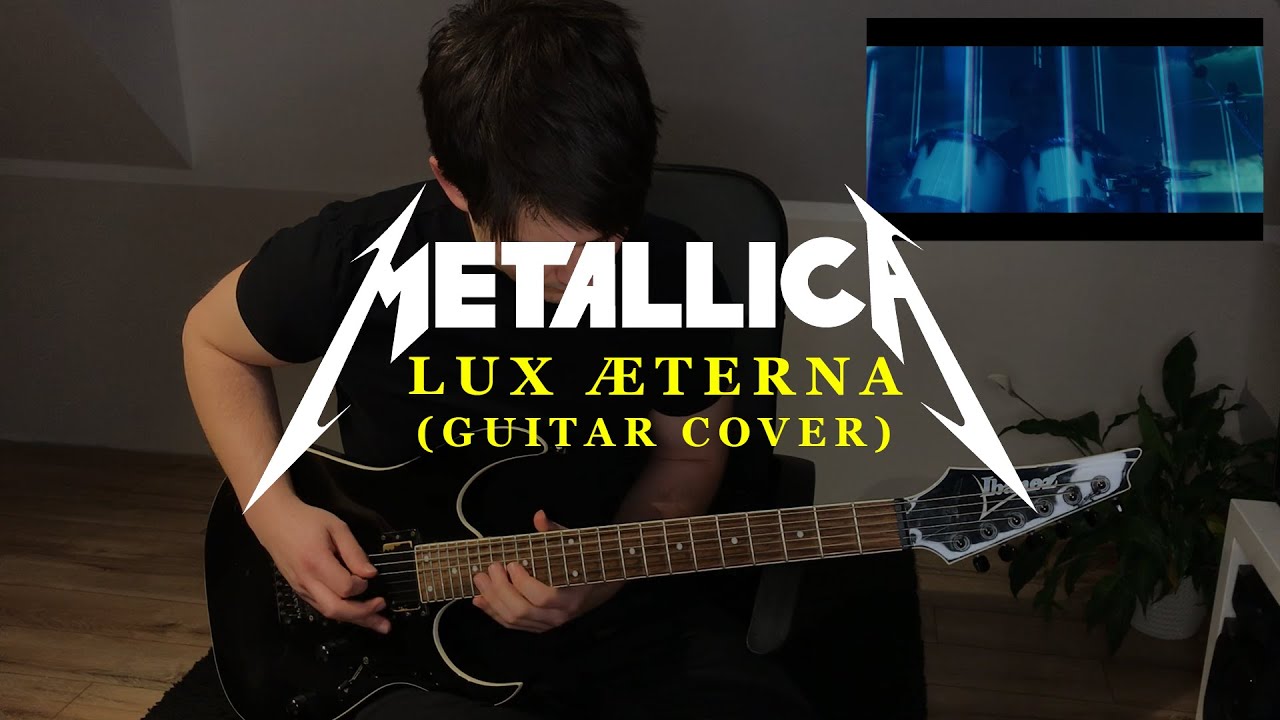 Metallica - Lux Æterna Cover [FULL SONG, W/ SOLO] - YouTube