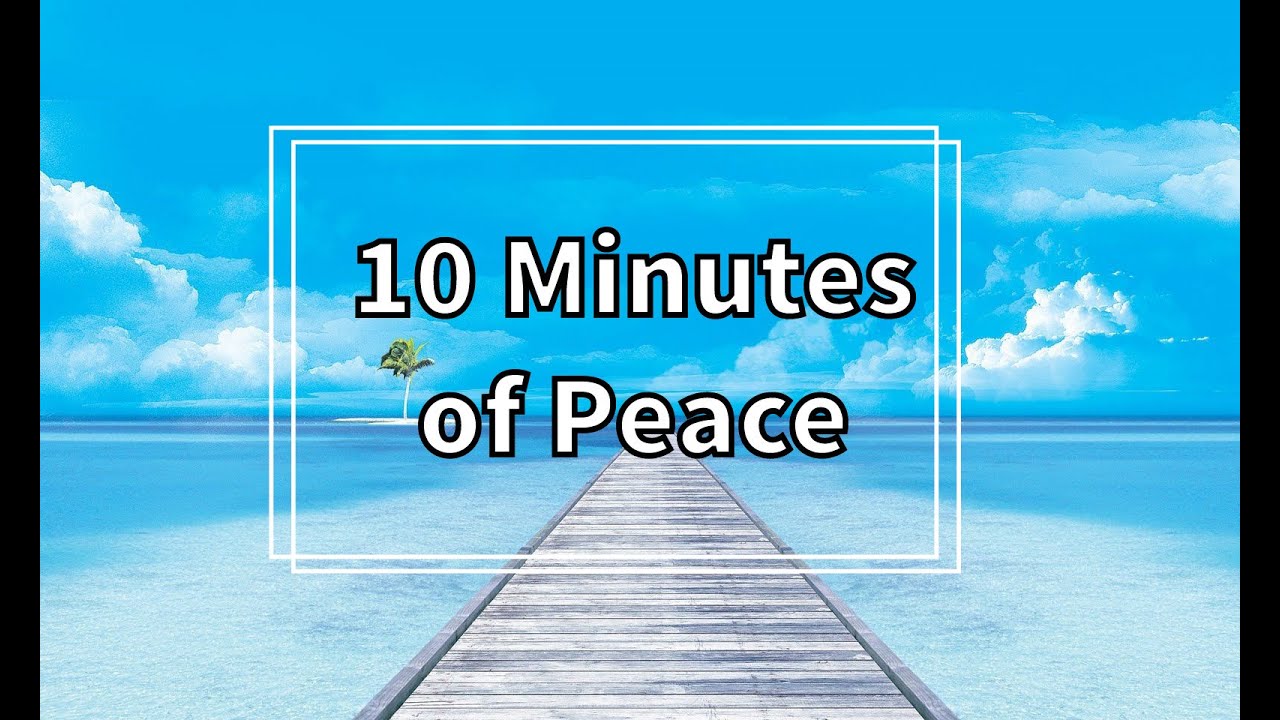 10 Minutes of Peace - YouTube