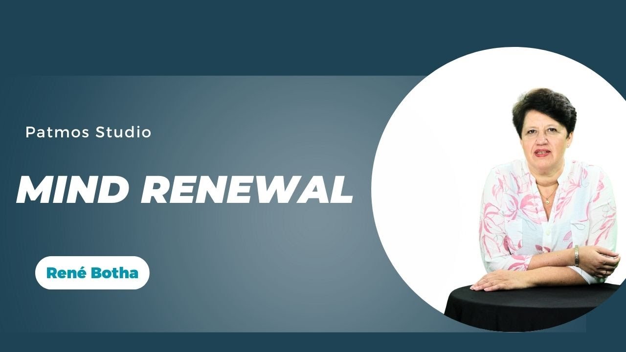 Mind Renewal | René Botha | Vernuwing van Jou Denke deur God se ...