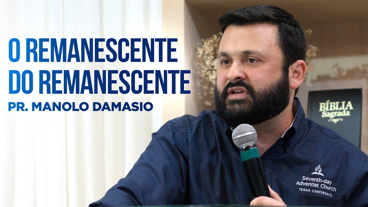 O REMANESCENTE DO REMANESCENTE | 03 | PR. MANOLO DAMASIO | IASD BOA ...