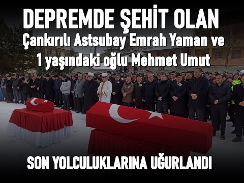 Depremde Şehit olan Çankırılı Astsubay Emrah Yaman ve oğlu Mehmet Umut son yolculuğuna uğurlandı