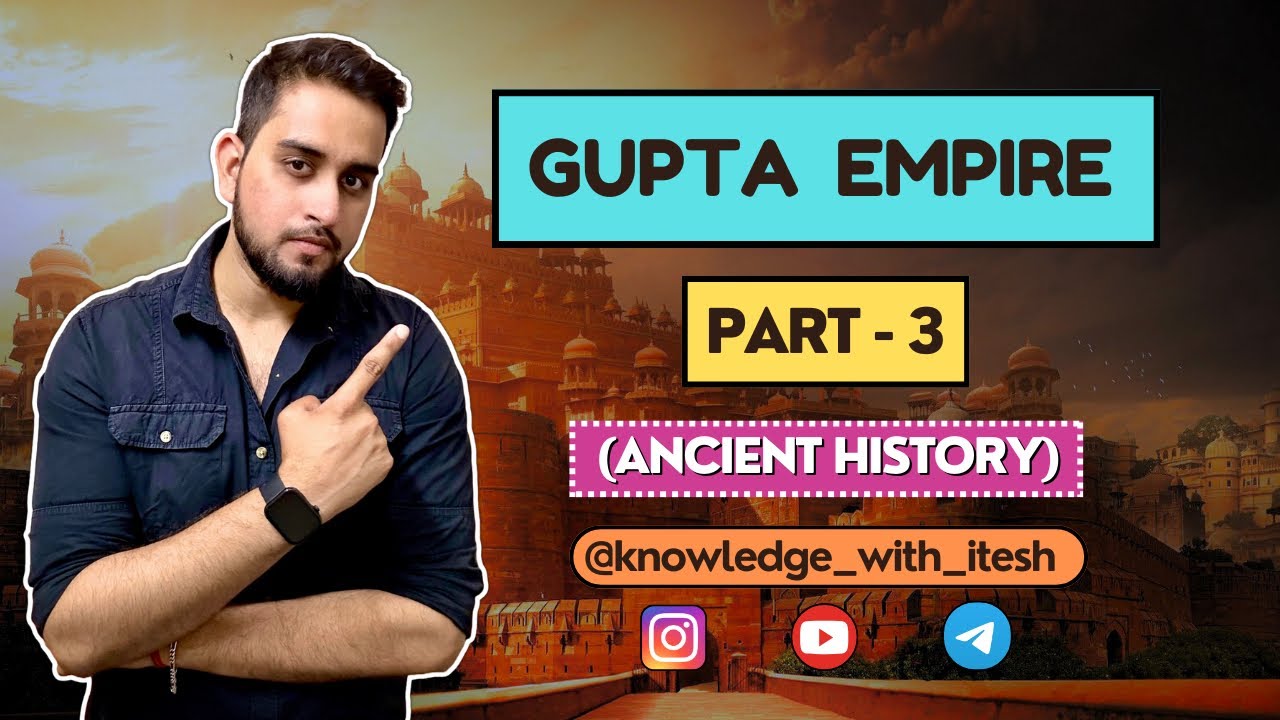 GUPTA EMPIRE PART - 3 | SSC | CGL | UPSC | IAS | KNOWLEDGE WITH ITESH ...