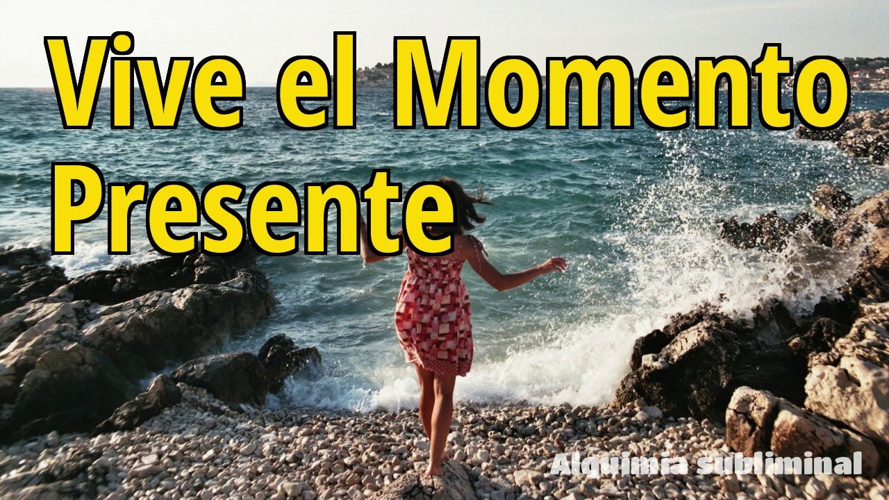 Vive el Momento Presente - Audio subliminal - YouTube