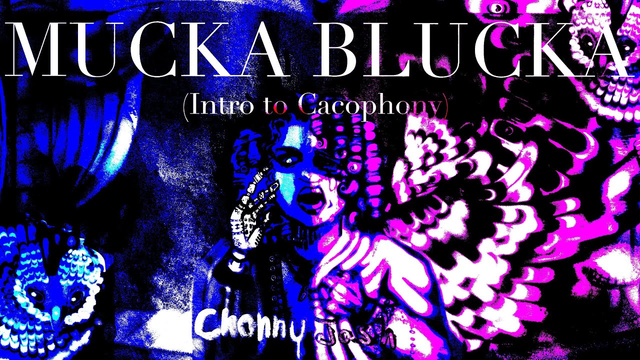 MUCKA BLUCKA (Intro to Cacophony) CHONNY JASH ANIMATION - YouTube