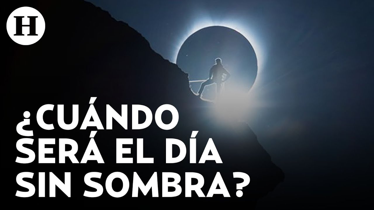 ¿Qué es el día sin sombra y cuándo ocurrirá en México? - YouTube