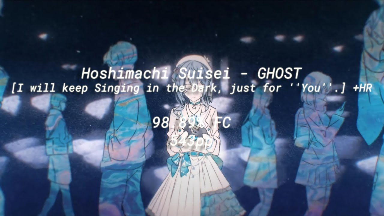[osu!] Hoshimachi Suisei - GHOST [I will keep Singing in the Dark, just ...