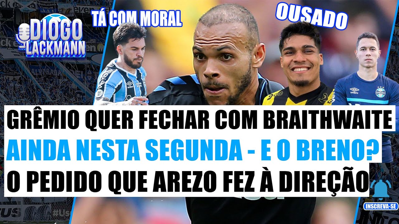 BRAITHWAITE AINDA HOJE - O PEDIDO DE AREZO À DIREÇÃO - NATHAN GANHA ...