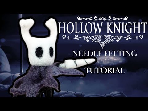 Hollow Knight Needle Felting Tutorial | Hollow Knight - YouTube