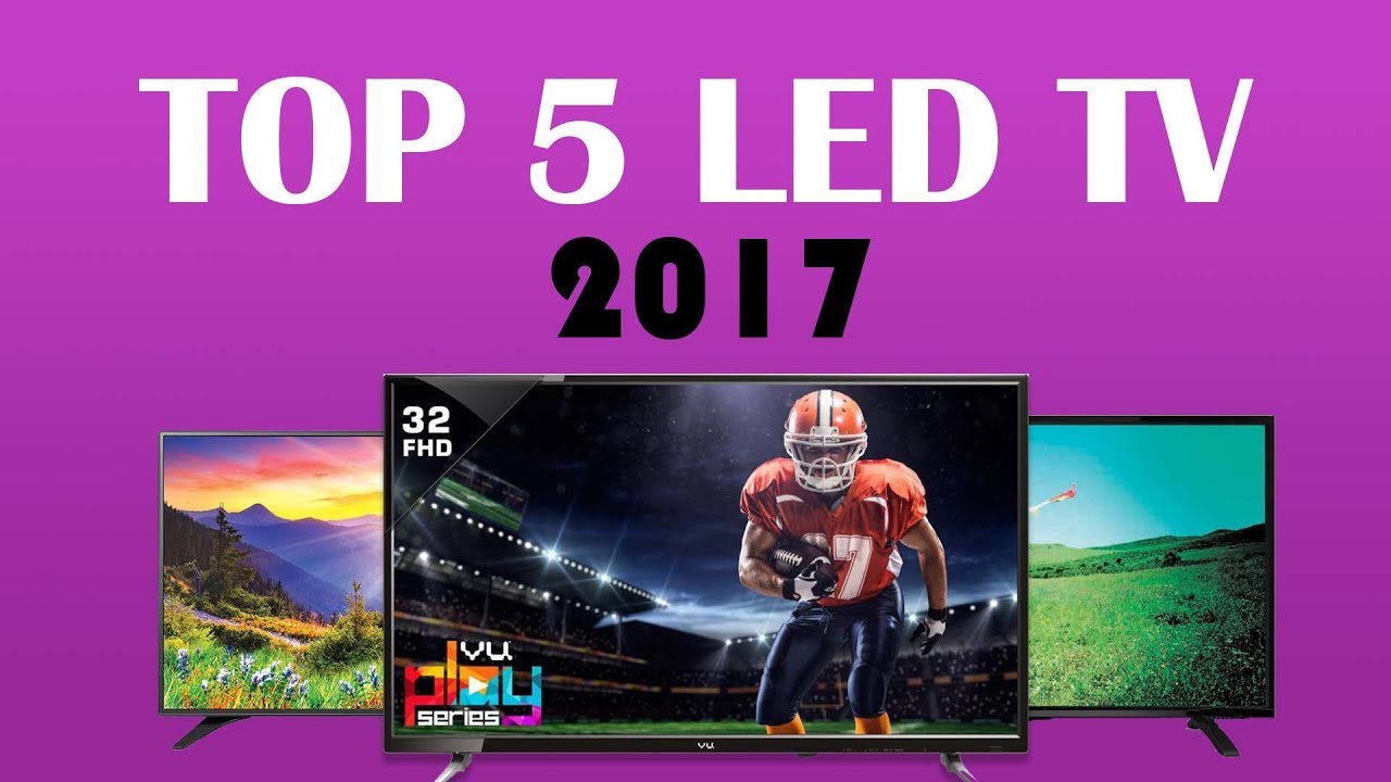 Best LED TV 2017 | Top 5 Most Popular And Stylish LED TV Of 2017 | You ...