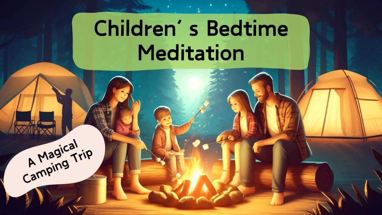 Kids Bedtime Meditation | Camping Trip Guided Meditation For Children ...