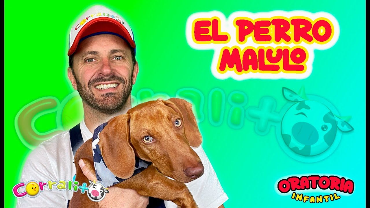 EL PERRO MALULO - (CANCIÓN ORATORIA) - CORRALITO INFANTIL - YouTube