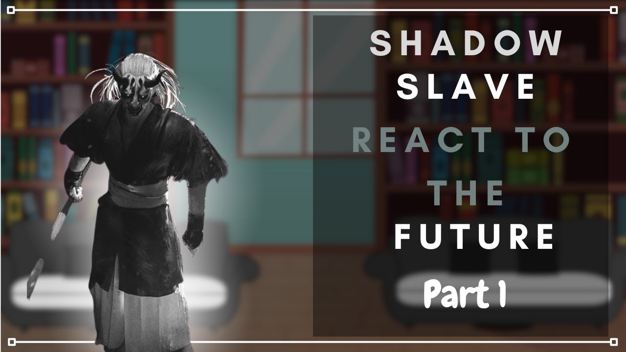 Shadow slave react to the future [ Part 1 | Webnovel ] - YouTube