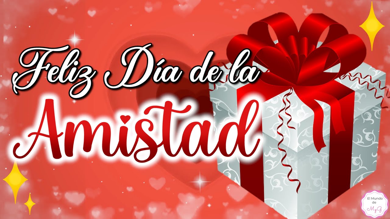 Feliz Día de la Amistad💗Lindo Mensaje para Dedicar a un Amig@ 30 de ...