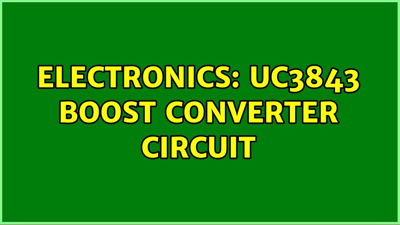 Electronics: UC3843 Boost Converter Circuit (2 Solutions!!) - YouTube