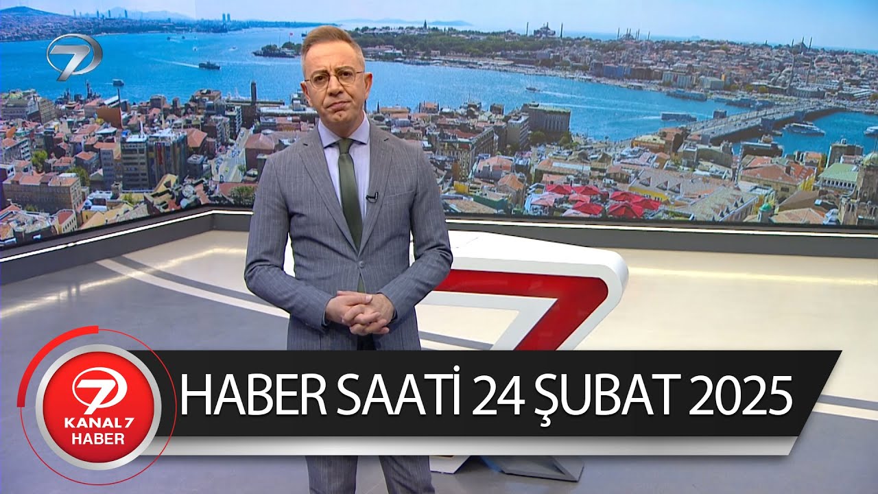 Kanal 7 Haber Saati | 24 Şubat 2025 - YouTube
