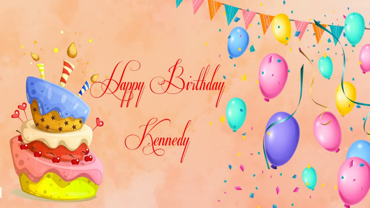 Happy Birthday Kennedy Image Wishes General Video Animation - YouTube