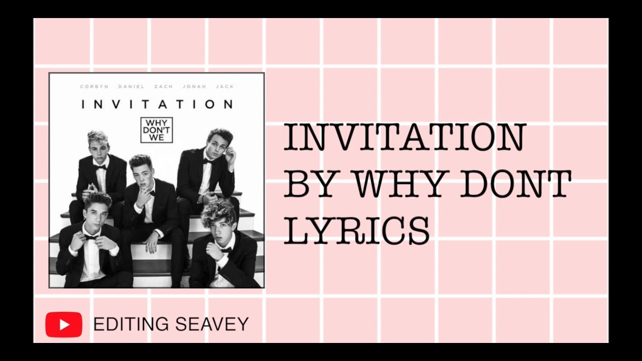 Invitation - Why Don't We ( LYRICS ) | Editing Seavey - YouTube