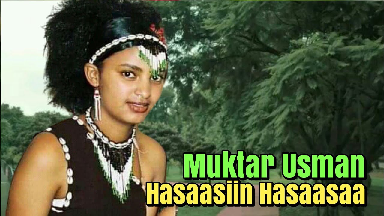 Oromo music - Hasaasiin hasaasaa by Muktar Usman - YouTube